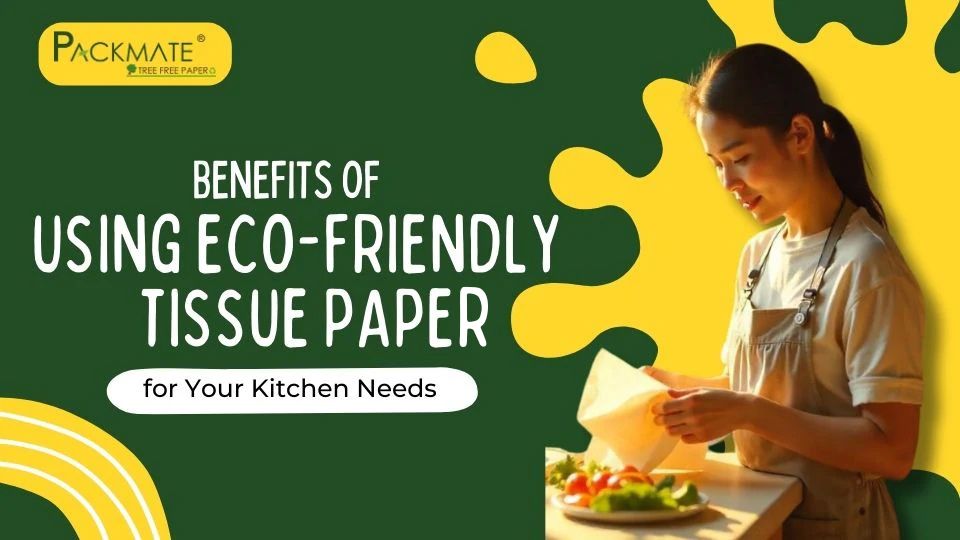 The Benefits of Using Eco-friendly Tissue Paper for Your Kitchen Needs ...